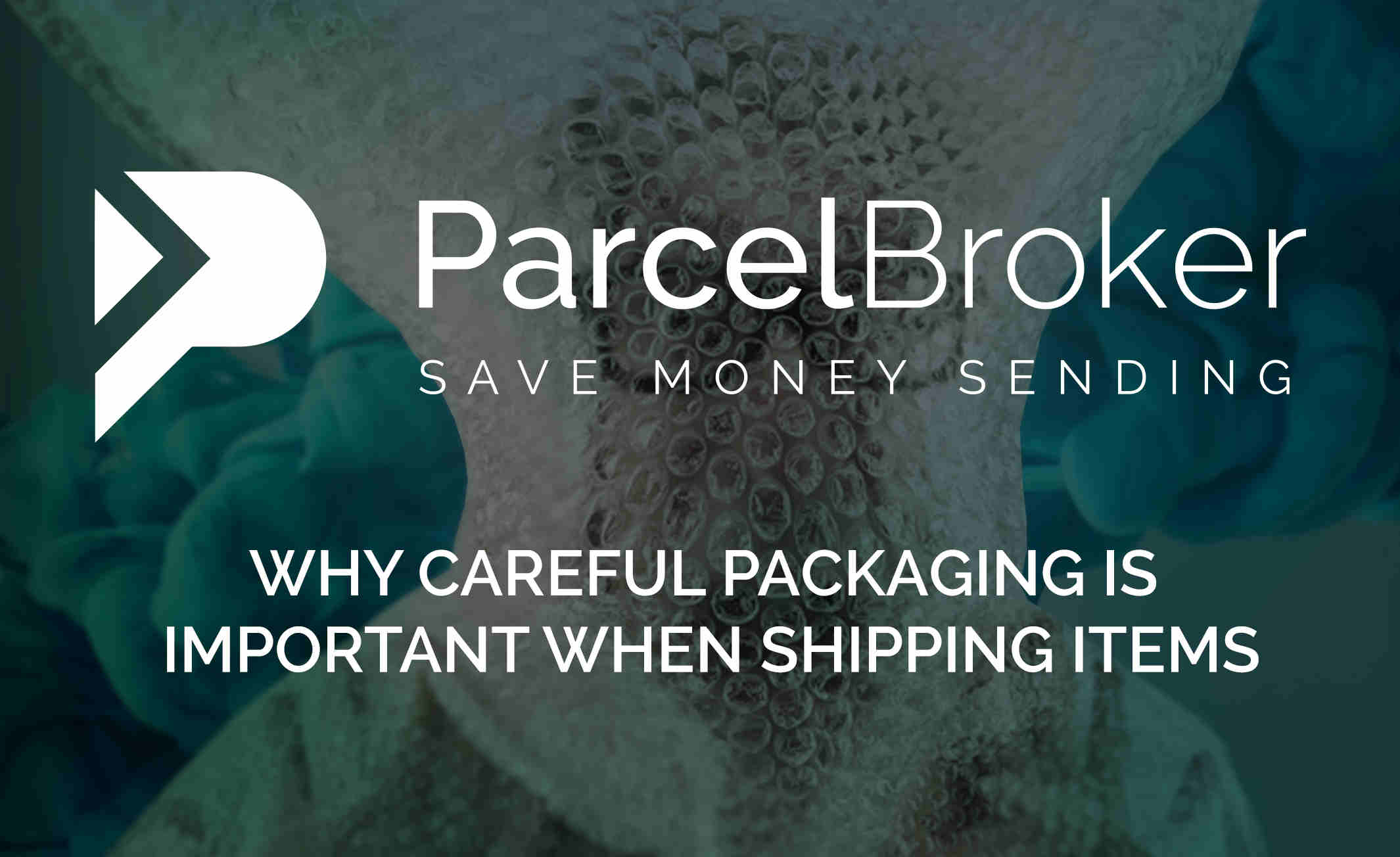 Why Packaging is Important when Shipping - ParcelBroker