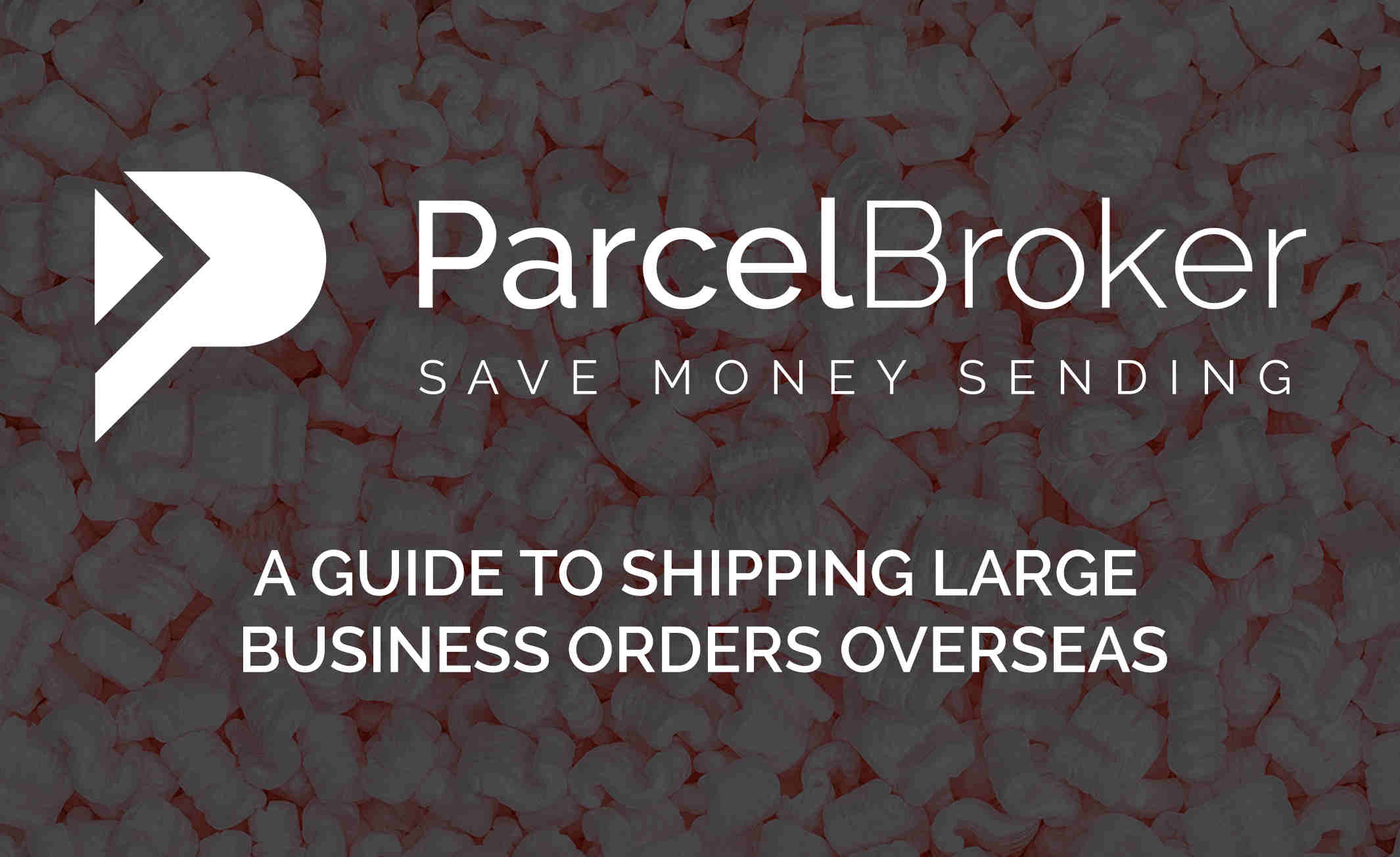 Shipping Large Business Orders Overseas - ParcelBroker