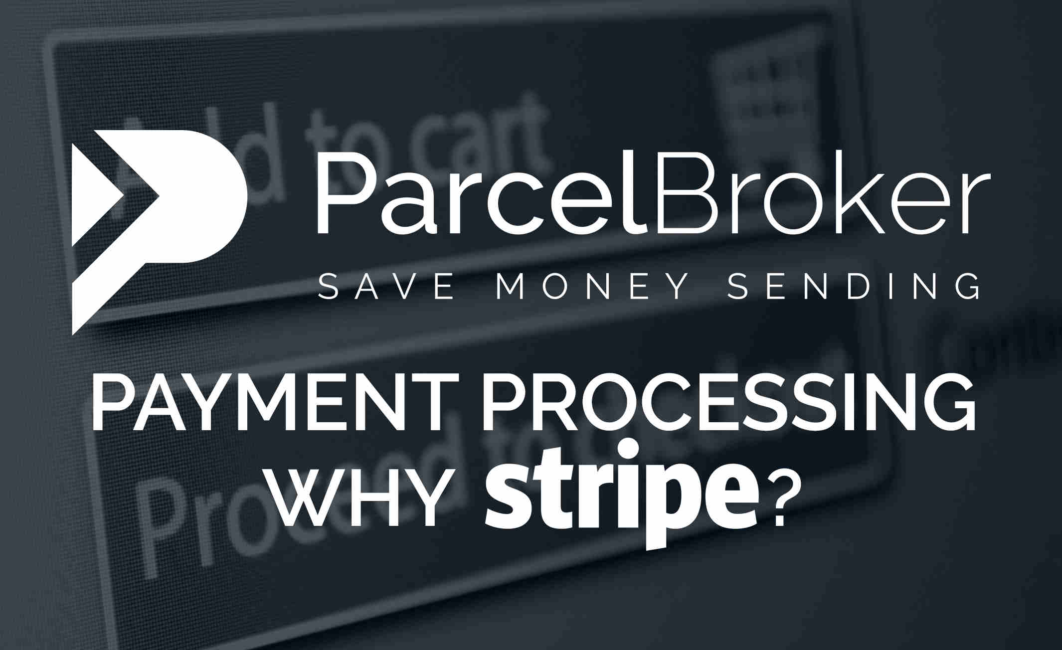 Payment Processing - Why Stripe? - ParcelBroker Blog